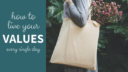 How to live your values every single day - Delicious Living