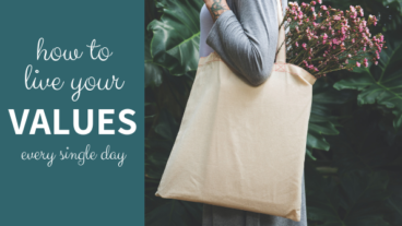 How to live your values every single day - Delicious Living